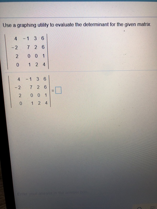 Solved Use a graphing utility to evaluate the determinant | Chegg.com