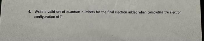 Solved 4. Write a valid set of quantum numbers for the final | Chegg.com
