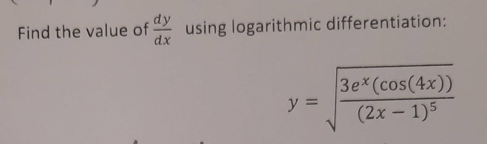Solved Find the value of dxdy using logarithmic | Chegg.com