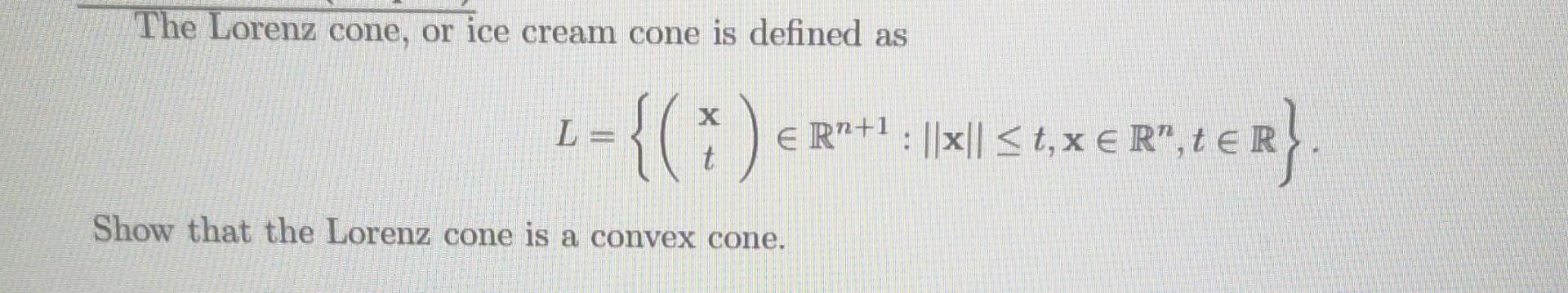 Solved The Lorenz cone, or ice cream cone is defined as X | Chegg.com