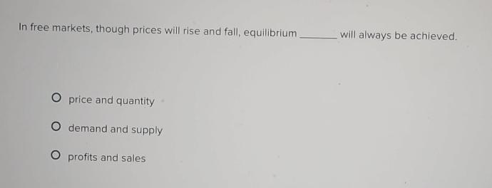 Solved In free markets, though prices will rise and fall, | Chegg.com