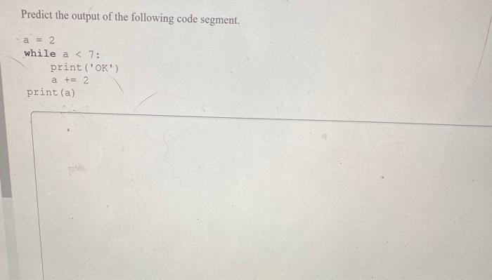Solved Predict the output of the following code segment. a = | Chegg.com