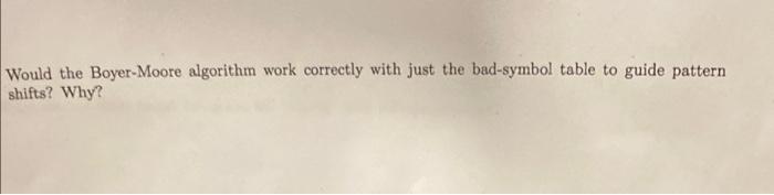 Solved Would the Boyer-Moore algorithm work correctly with | Chegg.com
