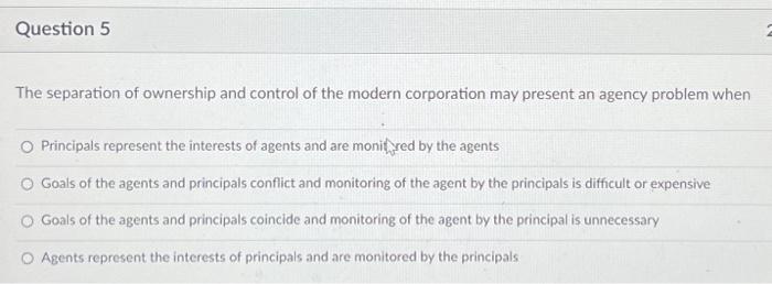 Solved Question 5 The separation of ownership and control of | Chegg.com