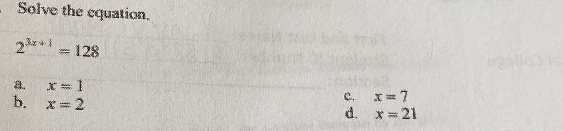 Solved Solve the equation.2x+1=128a. x=1b. x=2c. x=7d. x=21 | Chegg.com