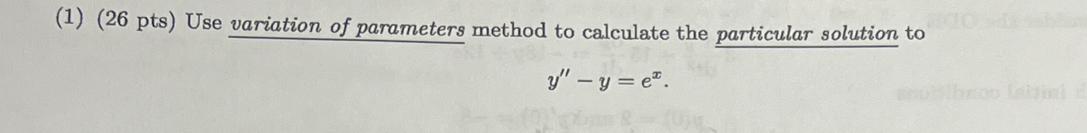 Solved (1) (26 ﻿pts) ﻿Use variation of parameters method to | Chegg.com