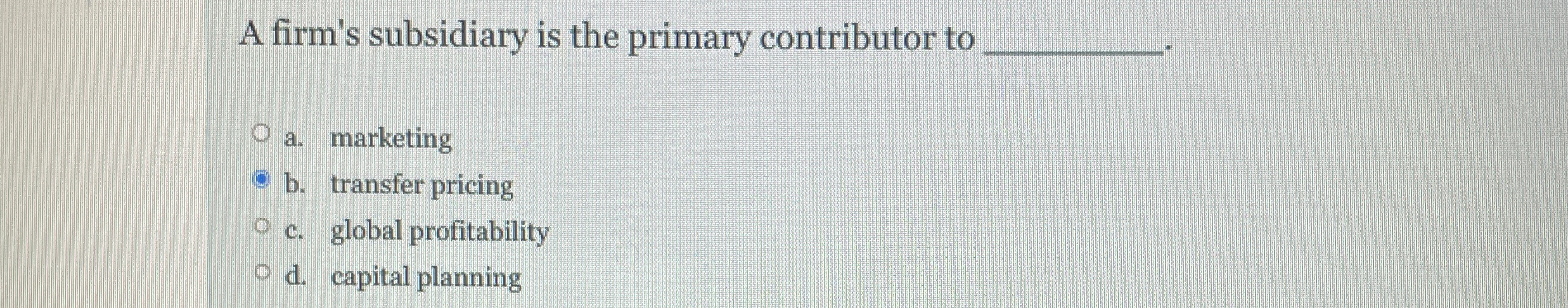 Solved A firm's subsidiary is the primary contributor to.a. | Chegg.com