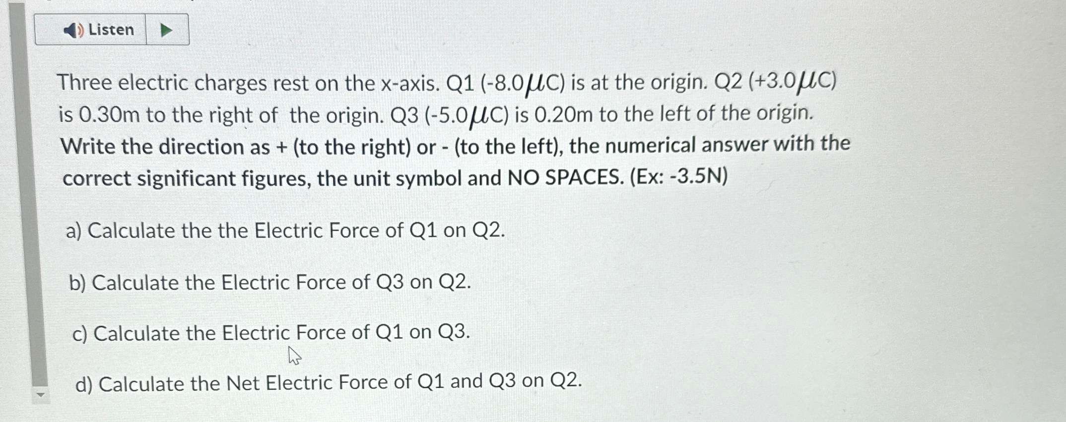 ListenThree electric charges rest on the x-axis. | Chegg.com