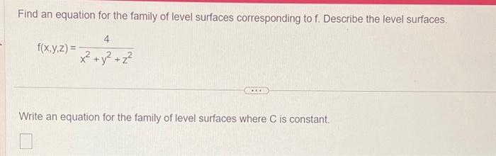 Solved Find an equation for the family of level surfaces | Chegg.com