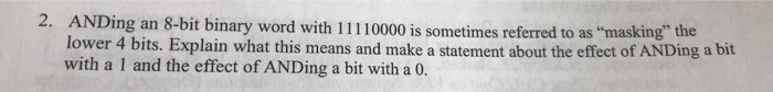 Solved 2. ANDing an 8-bit binary word with 11110000 is | Chegg.com