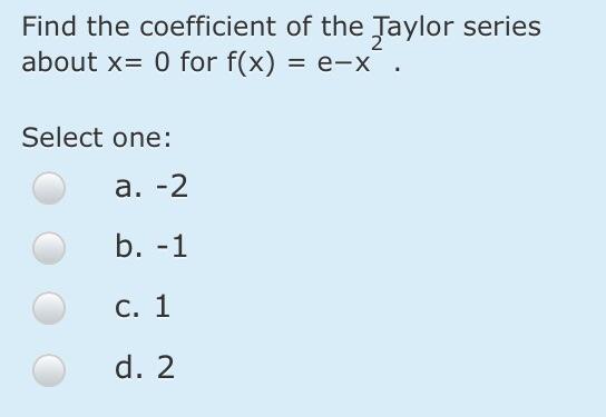 Solved Find the coefficient of the Taylor series about x= 0 | Chegg.com
