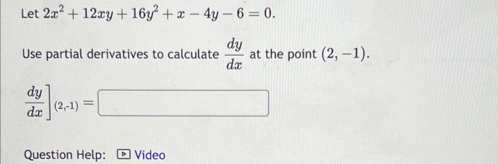 Solved Let 2x2+12xy+16y2+x-4y-6=0.Use partial derivatives to | Chegg.com