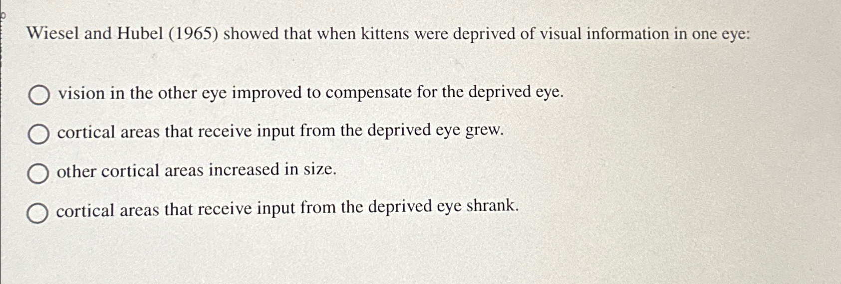 Solved Wiesel and Hubel (1965) ﻿showed that when kittens | Chegg.com