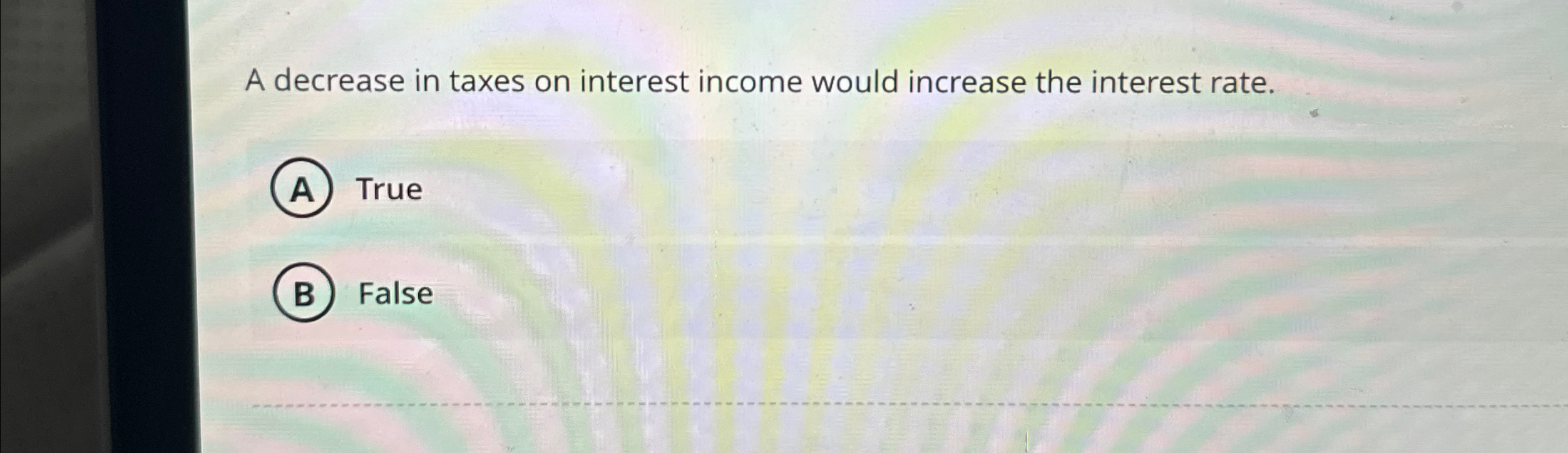 Solved A decrease in taxes on interest income would increase | Chegg.com