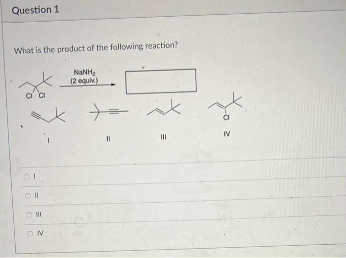 Solved What is the product of the following reaction? II III | Chegg.com