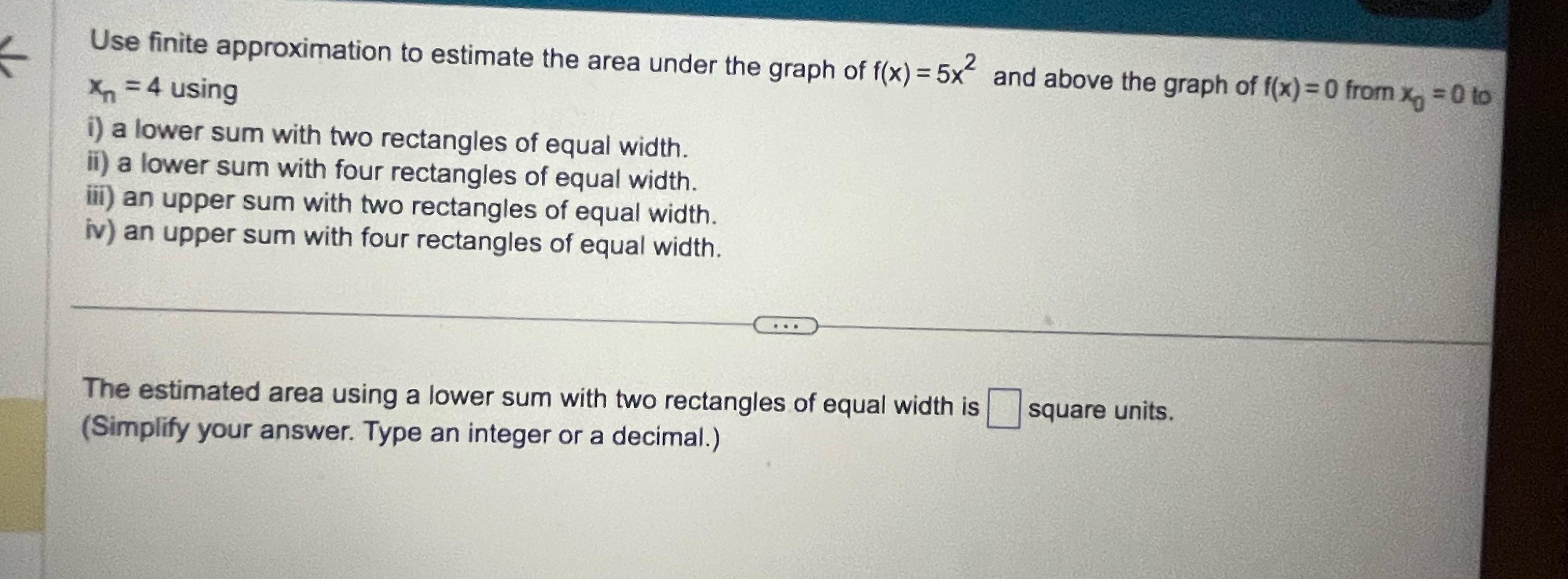 Solved Use Finite Approximation To Estimate The Area Under
