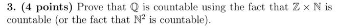 Solved 3. (4 points) Prove that Q is countable using the | Chegg.com