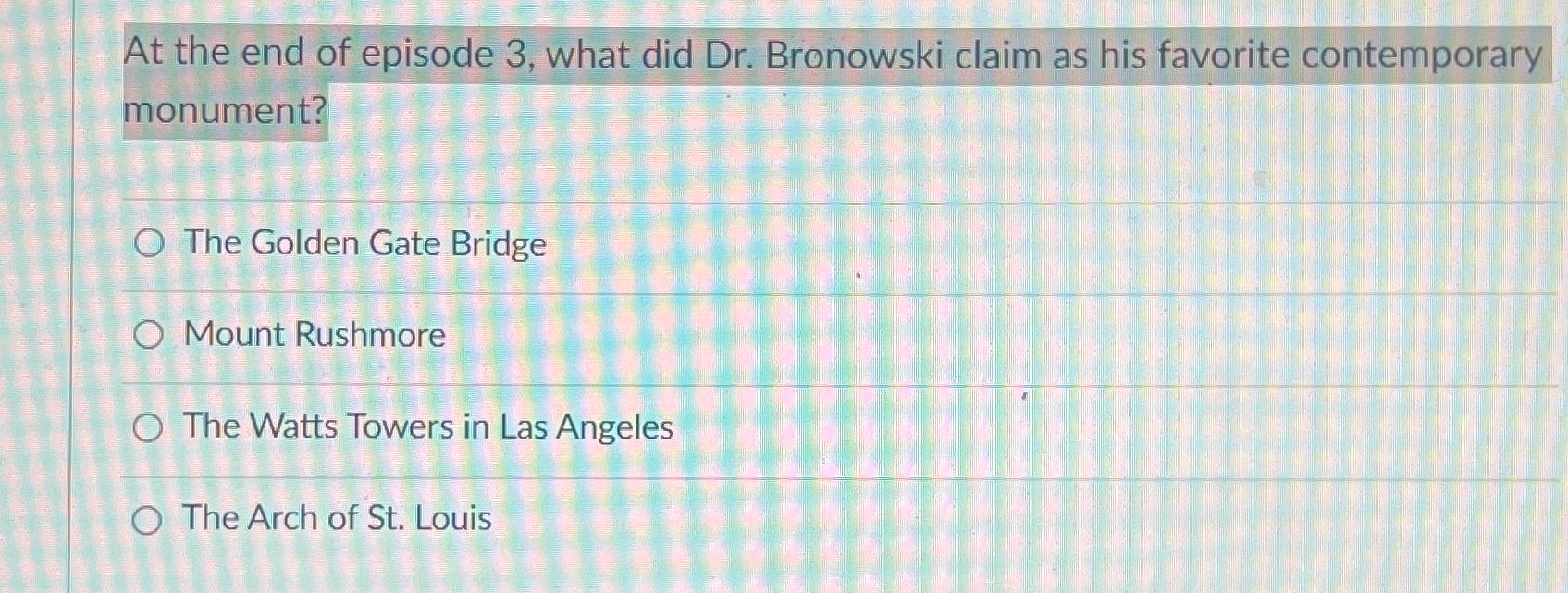 Solved At the end of episode 3, ﻿what did Dr. ﻿Bronowski | Chegg.com