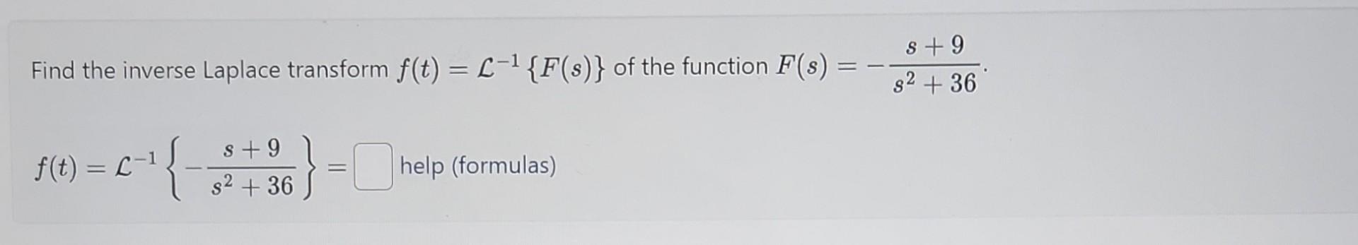 Solved Find the inverse Laplace transform f(t)=L−1{F(s)} of | Chegg.com