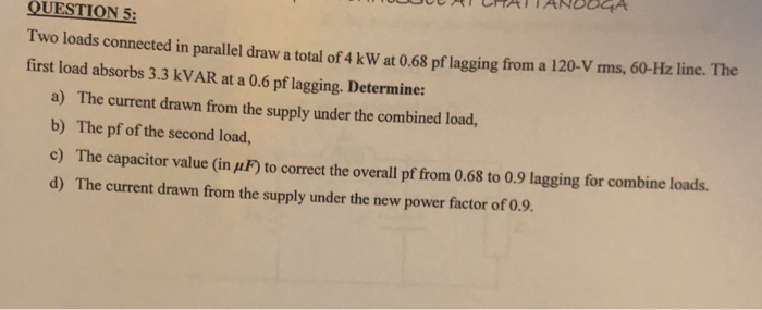Solved QUESTION 5 Two loads connected in parallel draw a | Chegg.com