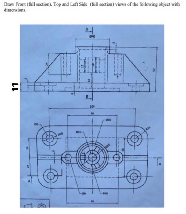 Solved Draw Front (full section), Top and Left Side (full | Chegg.com