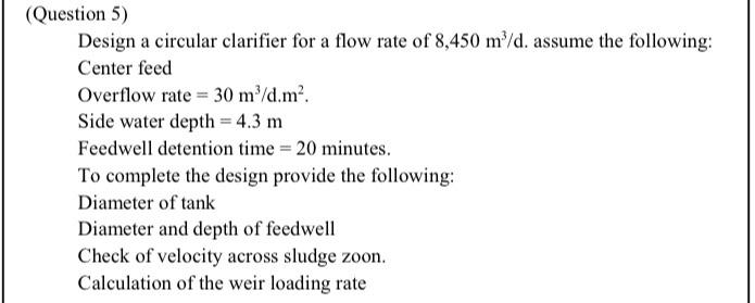 Solved (Question 5) Design a circular clarifier for a flow | Chegg.com