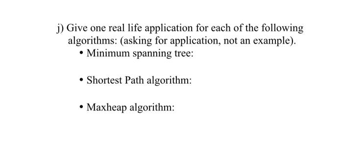 Solved j) Give one real life application for each of the | Chegg.com
