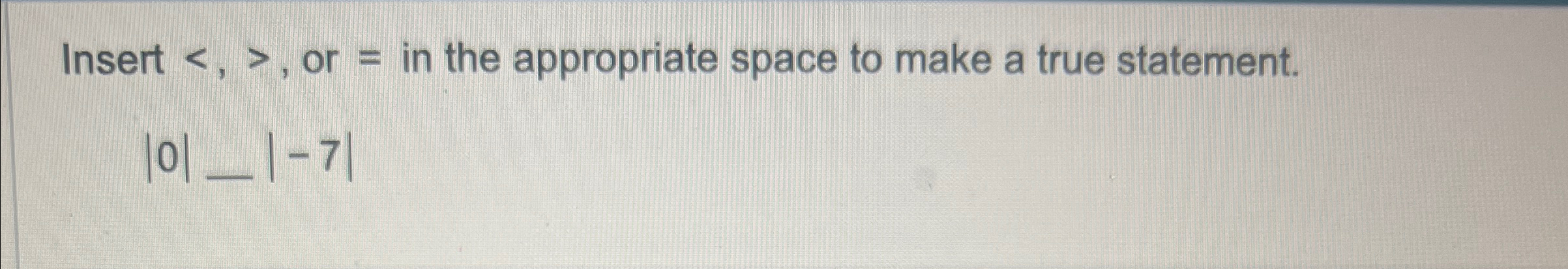 Solved Insert , ﻿or = ﻿in the appropriate space to make | Chegg.com