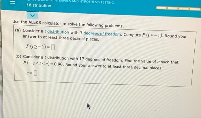 Solved AND HYPOTHESIS TESTING t distribution Use the ALEKS | Chegg.com