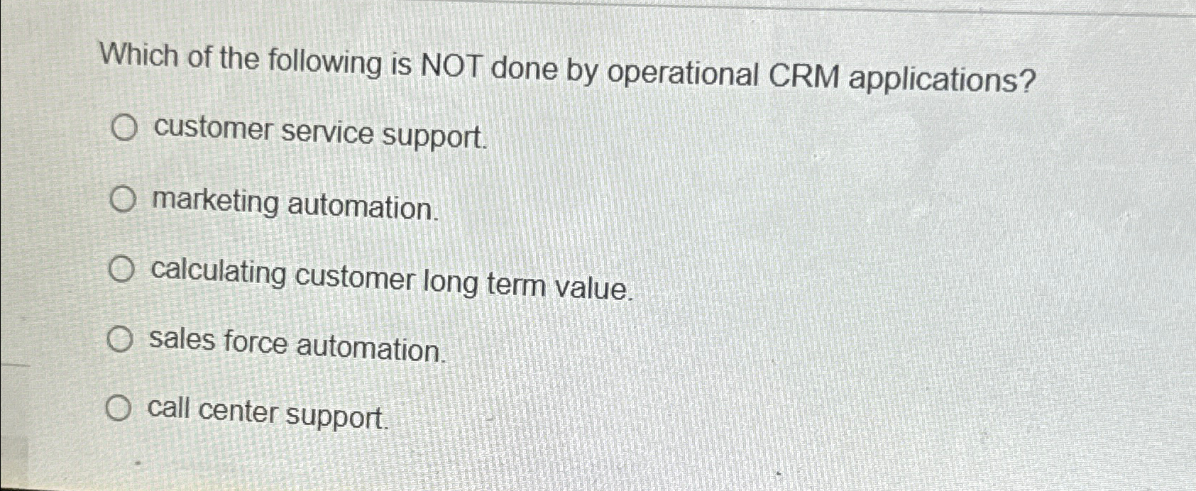 Solved Which of the following is NOT done by operational CRM | Chegg.com