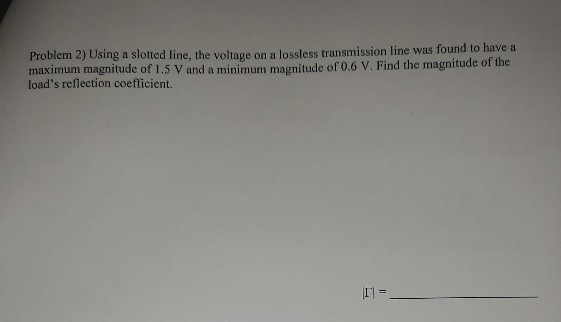 Solved Problem 2) Using a slotted line, the voltage on a | Chegg.com