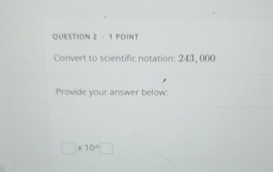 Solved QUESTION 2 - 1 ﻿POINTConvert to scientific notation: | Chegg.com