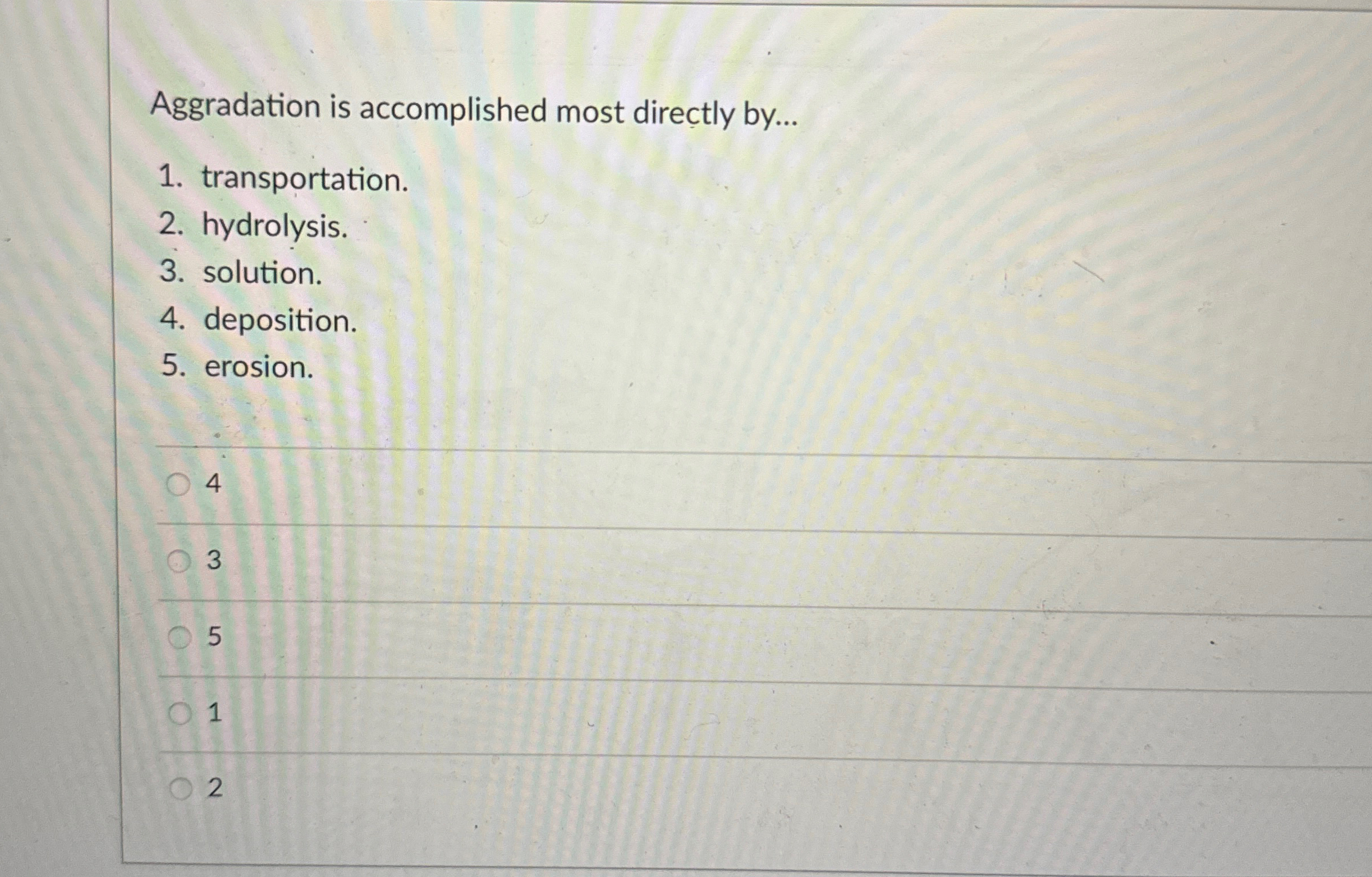 Solved Aggradation is accomplished most directly | Chegg.com