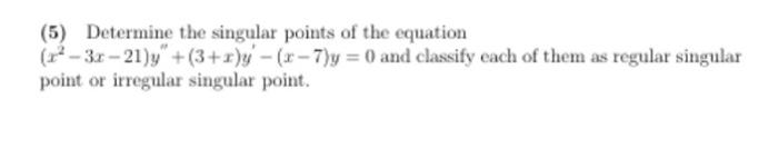 Solved (5) Determine the singular points of the equation | Chegg.com