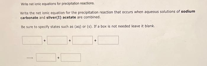 Solved Write net ionic equations for precipitation | Chegg.com