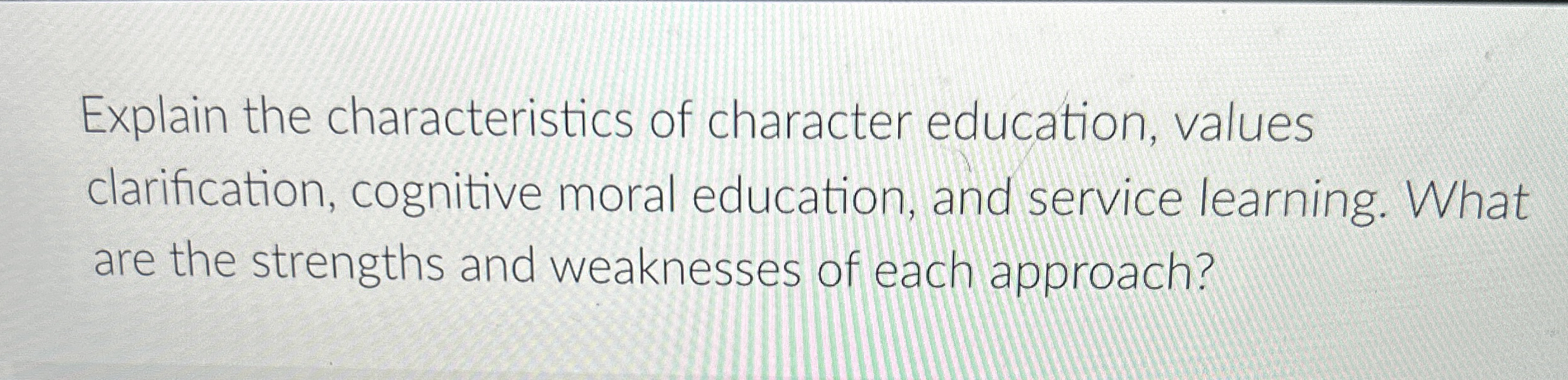 Solved Explain the characteristics of character education, | Chegg.com