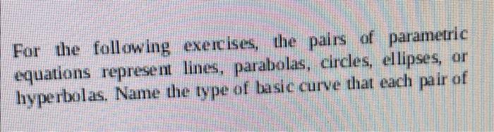 Solved For the following exercises, the pairs of parametric | Chegg.com