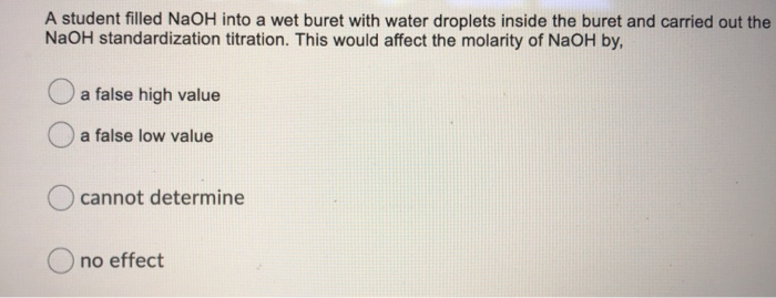 Solved A student filled NaOH into a wet buret with water | Chegg.com