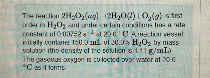 Solved The reaction 2H2O2(aq)→2H2O(l)+O2(g) is first order | Chegg.com