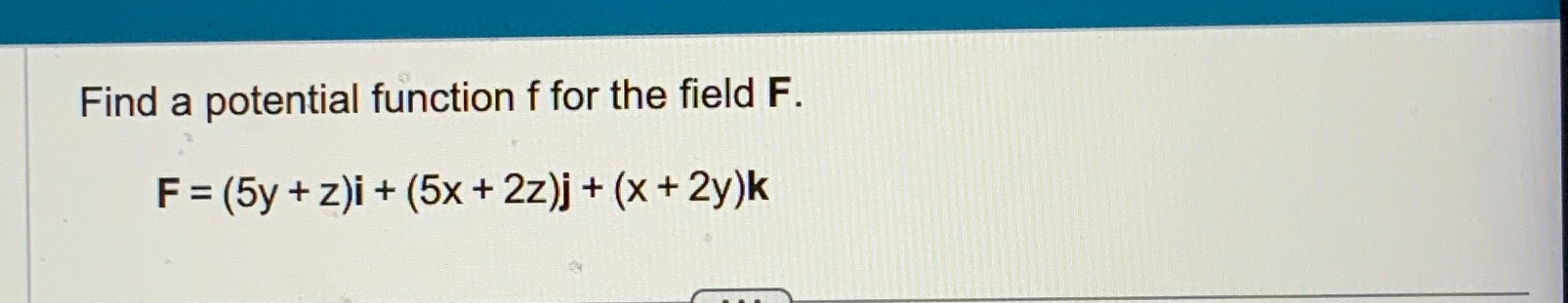 Solved Find a potential function f ﻿for the field | Chegg.com
