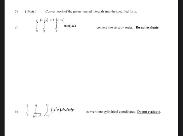 Solved 7) (10 pts.) Convert each of the given iterated | Chegg.com