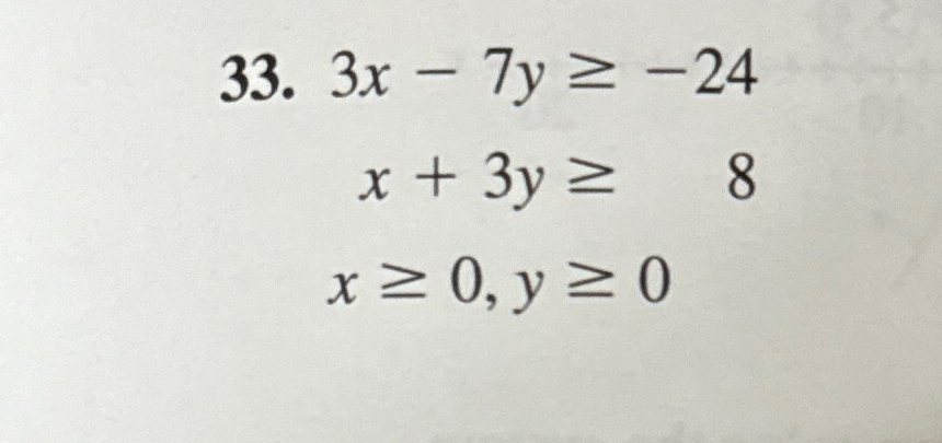 Solved 3x-7y≥-24x+3y≥8x≥0,y≥0 | Chegg.com
