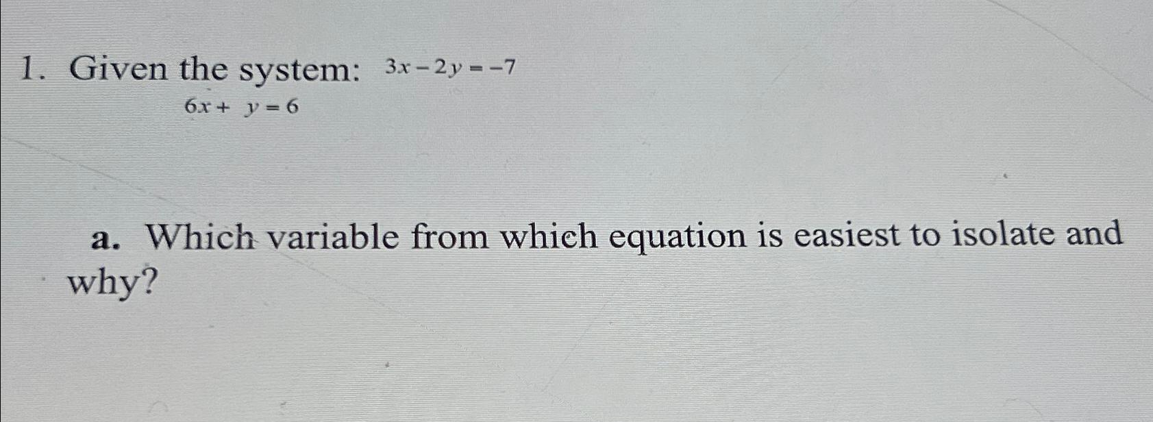 Solved Given the system: 3x-2y=-76x+y=6a. ﻿Which variable | Chegg.com