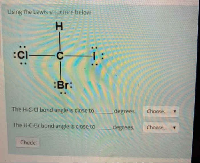 Solved Using the Lewis structure below The H-C-Cl bond angle | Chegg.com