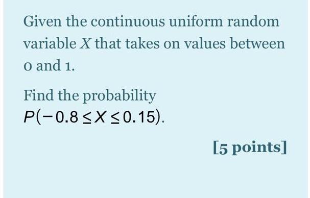 Solved Given the continuous uniform random variable X that | Chegg.com