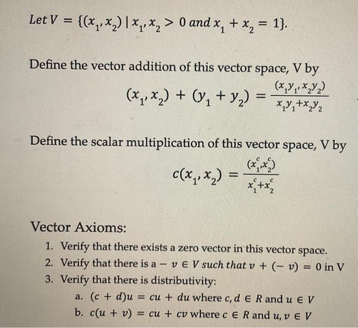 Solved Let V={(x1,x2)∣x1,x2>0 and x1+x2=1} Define the vector | Chegg.com