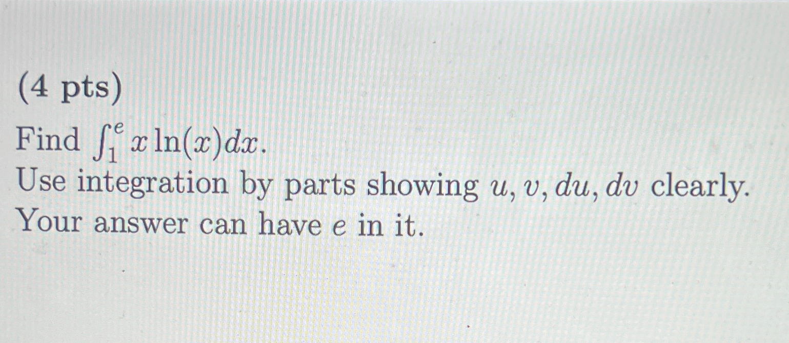 Solved Find ∫1exln(x)dx.Use integration by parts showing | Chegg.com