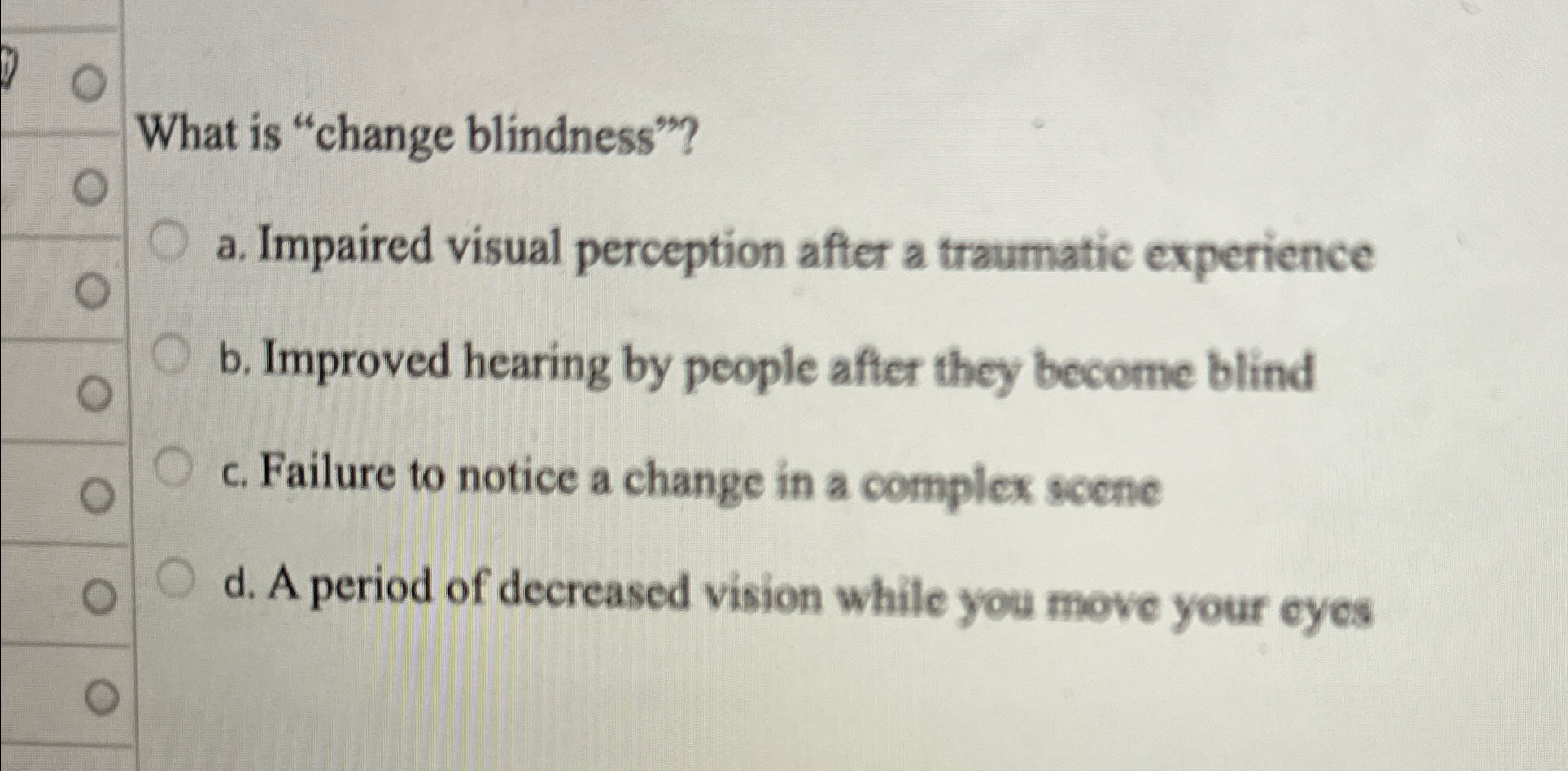 Solved What is "change blindness"?a. ﻿Impaired visual | Chegg.com
