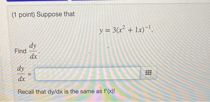 Solved (1 point) Suppose that y=3(x2+1x)−1 Find dxdy. dxdy= | Chegg.com