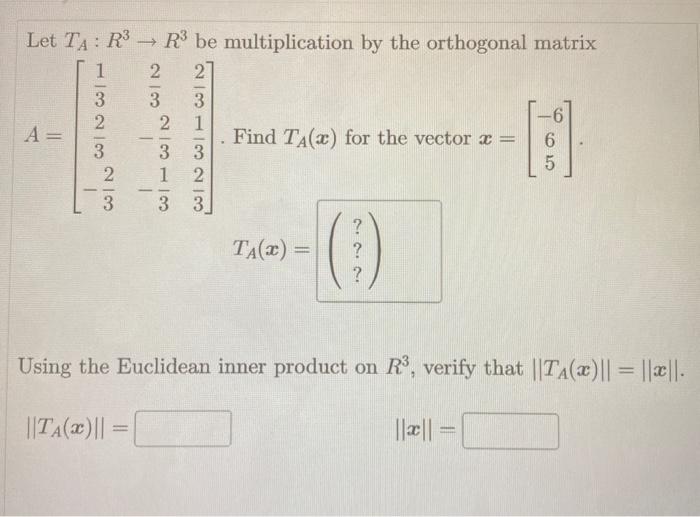 Solved Let TA: R3 R3 be multiplication by the orthogonal | Chegg.com